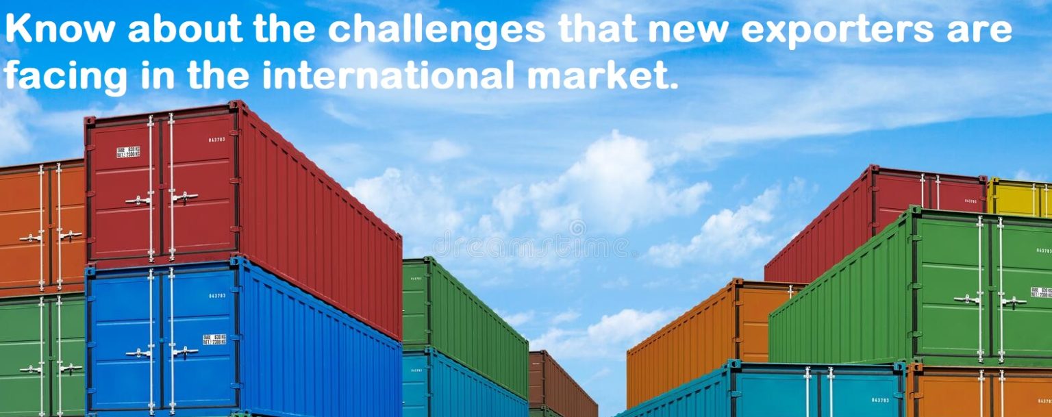 Know about the challenges that new exporters are facing in the international market. - EXIM ...